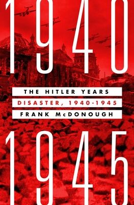 BOOKS: The Hitler Years: Disaster, 1940-1945: Frank McDonough ...